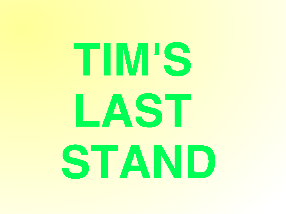 Tim's Last Stand | Tim's World Wikia | Fandom