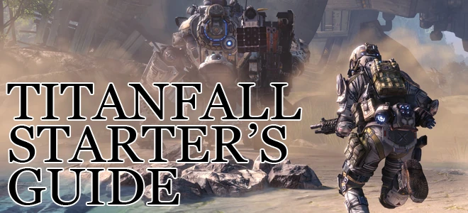 User blog:Matt Hadick/Titanfall Starter's Guide | Titanfall Wiki | Fandom