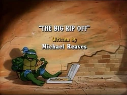 The Big Rip-Off | TMNTPedia | Fandom