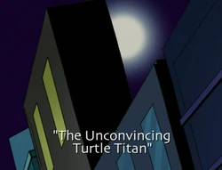 The Unconvincing Turtle Titan | TMNTPedia | Fandom