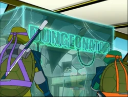 Dungeonator | TMNTPedia | Fandom