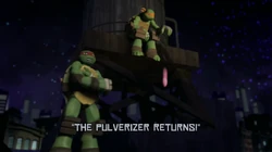 The Pulverizer Returns! | TMNTPedia | Fandom