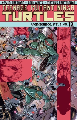Teenage Mutant Ninja Turtles Volume 12: Vengeance part 1 | TMNTPedia ...