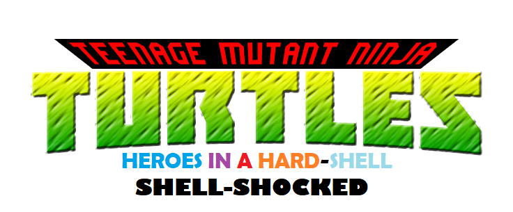Teenage Mutant Ninja Turtles: Heroes in a Hard-Shell: Shell-Shocked ...