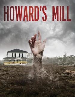 Howard's Mill (2021) | Movie and TV Wiki | Fandom