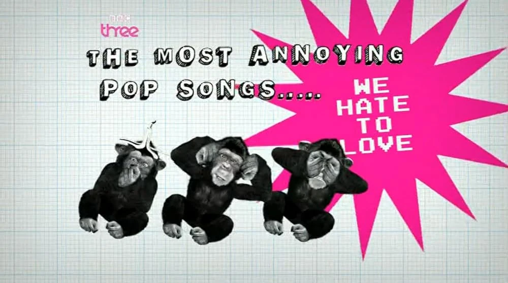 The Most Annoying Pop Songs.... We Hate to Love (2007) | Movie and TV ...