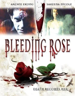 Bleeding Rose (2007) | Movie and TV Wiki | Fandom