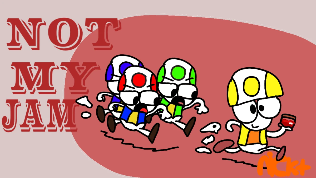 Not My Jam | ToadHistory Wiki | Fandom