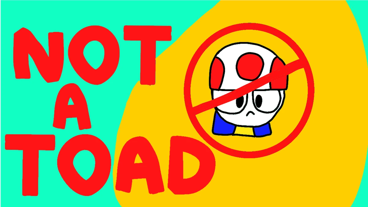 Not a Toad | ToadHistory Wiki | Fandom