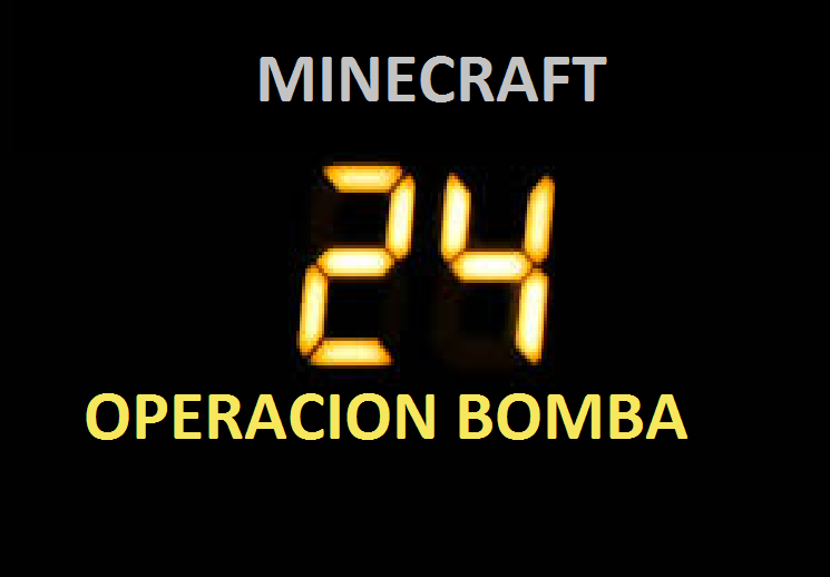 Minecraft 24:Operacion Bomba | TodoCine Fanon Wiki | Fandom