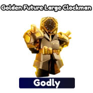 Golden Future Large Clockman | Toilet Tower Defense Wiki | Fandom