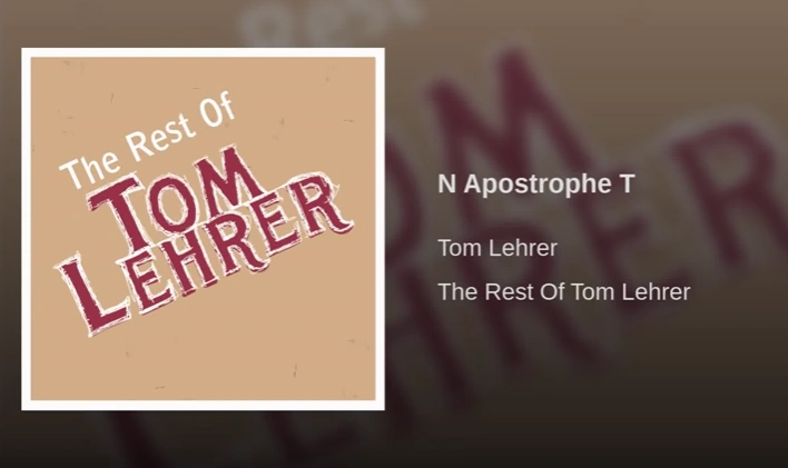 N Apostrophe T | Tom Lehrer Wiki | Fandom