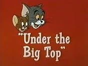 Under the Big Top | Tom and Jerry Wiki | Fandom