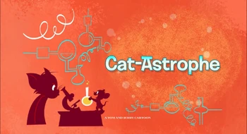 Cat-Astrophe | Tom and Jerry Wiki | Fandom