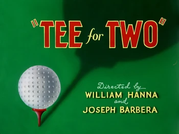Tee for Two | Tom và Jerry (William Hanna - Joseph Barbera) | Fandom