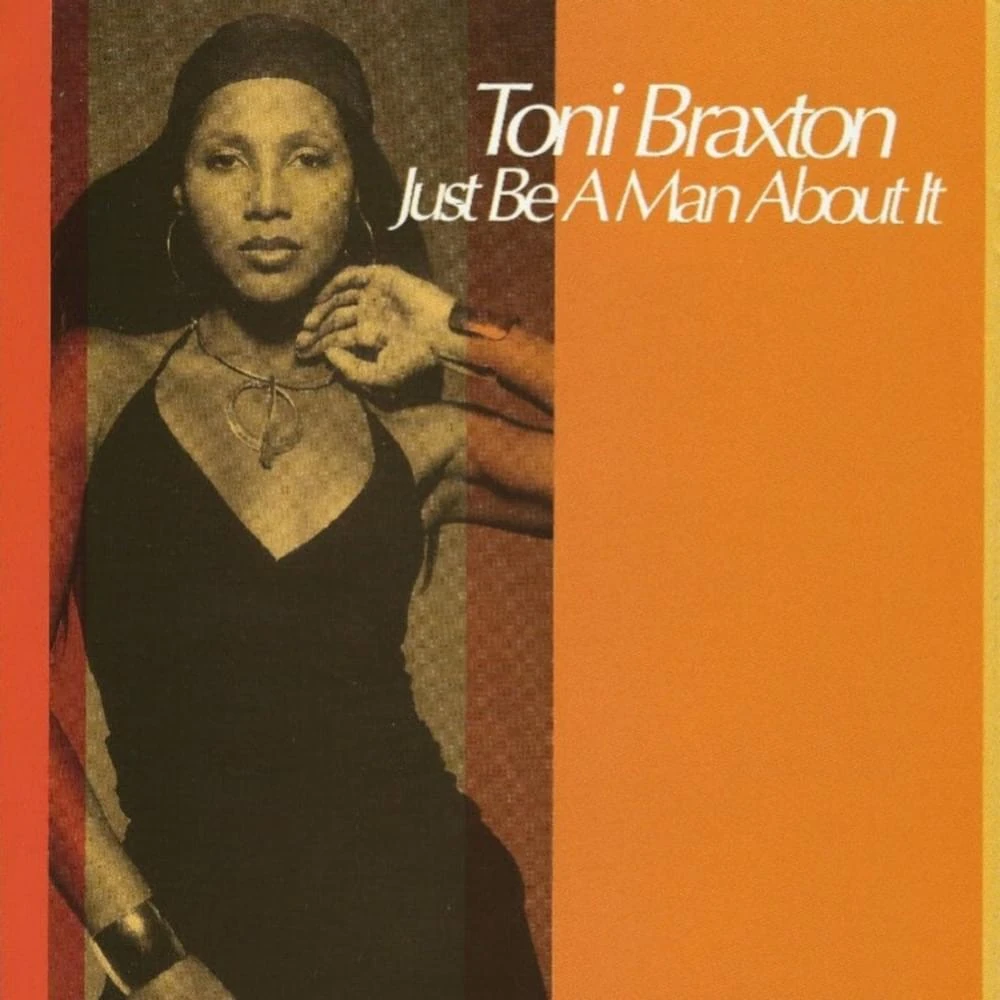 Just Be a Man About It (song) | Toni Braxton Wiki | Fandom