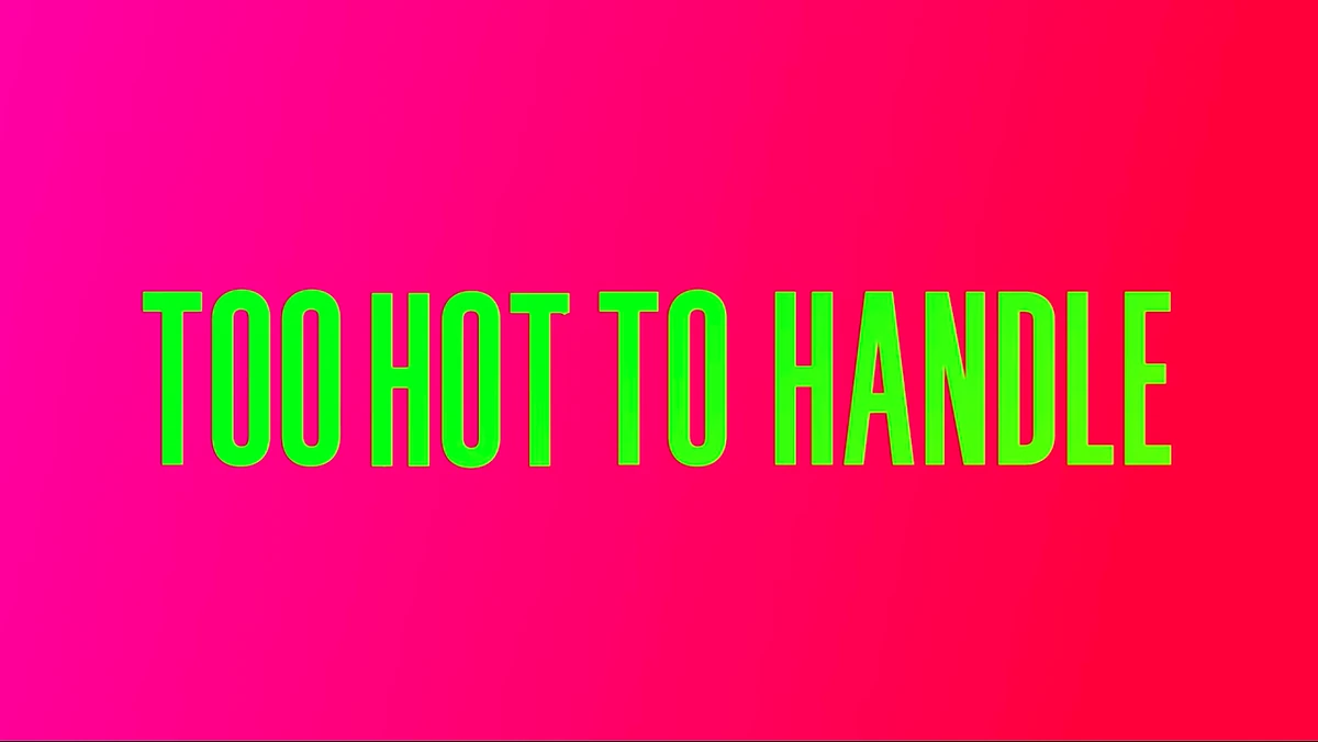 Too Hot to Handle | Too Hot to Handle Wiki | Fandom