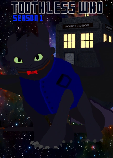 Toothless Who - Season 1 | Toothless Who Wiki | Fandom