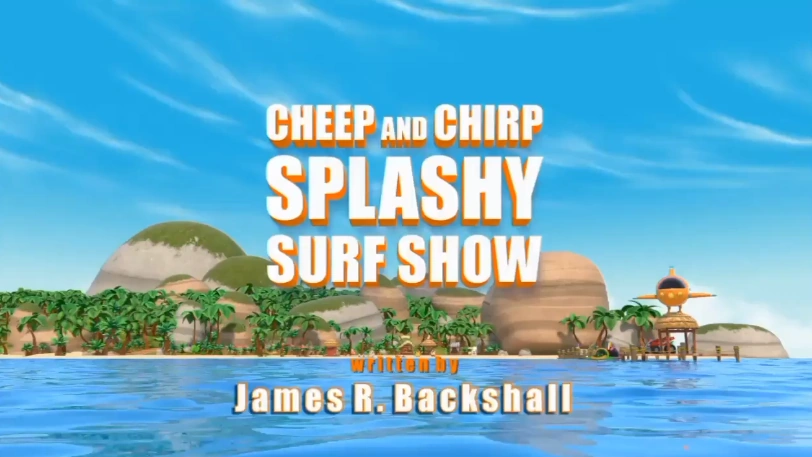 Cheep and Chirp Splashy Surf Show | Top Wing Wiki | Fandom