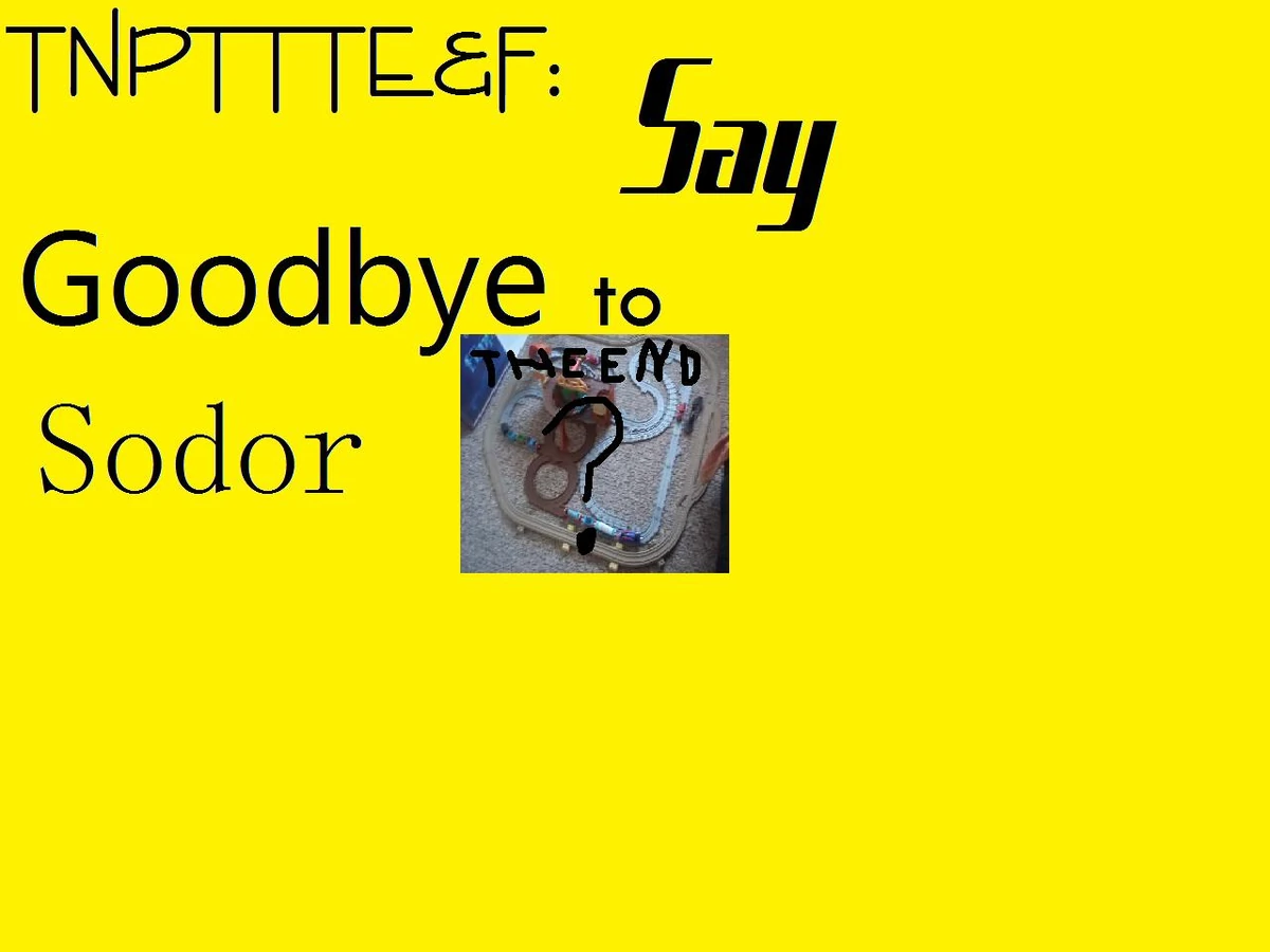 TNPTTTE&F: Say Goodbye to Sodor | Topotoonoon Wiki | Fandom