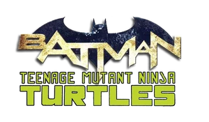 Batman/Teenage Mutant Ninja Turtles | Tortuga Ninja Wiki | Fandom