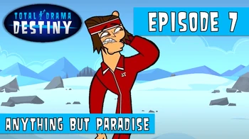 Anything But Paradise | Total Drama Destiny (Lindsay) Wiki | Fandom