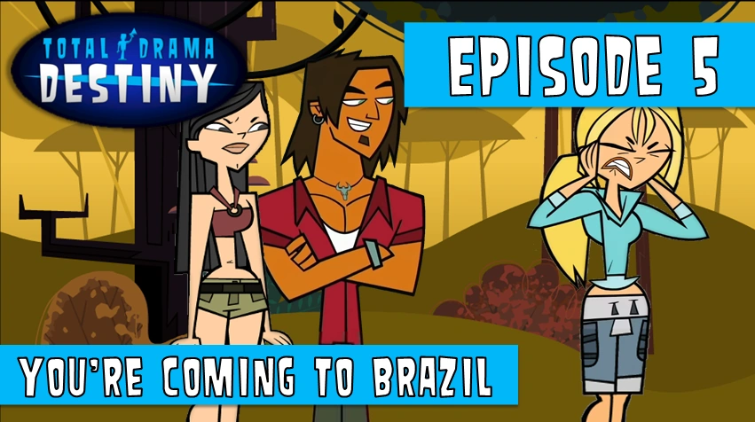 You're Coming To Brazil | Total Drama Destiny (Lindsay) Wiki | Fandom