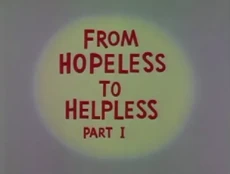 From Hopeless to Helpless | Total Television Productions Wiki | Fandom