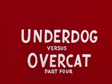 Underdog vs. Overcat | Total Television Productions Wiki | Fandom