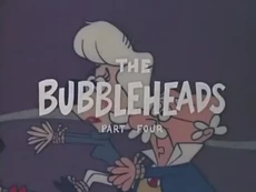 The Bubbleheads | Total Television Productions Wiki | Fandom