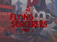 The Flying Sorcerers | Total Television Productions Wiki | Fandom