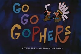 Go Go Gophers | Total Television Productions Wiki | Fandom