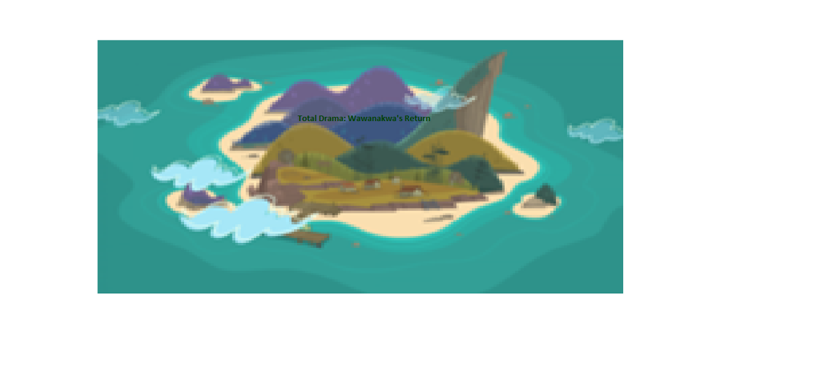 Total Drama: Wawanakwa's Return | Total Drama Island Fanfiction wikia ...