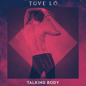 Talking Body | Tove Lo Wiki | Fandom