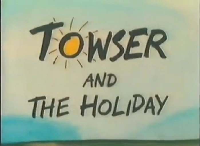 Towser and the Holiday | Towser Wiki | Fandom