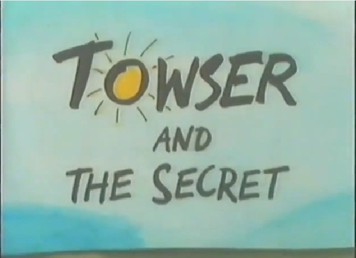 Towser and the Secret | Towser Wiki | Fandom