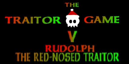 The Traitor Game V: "Rudolph the Red-nosed Traitor" | Traitor Game Wiki ...