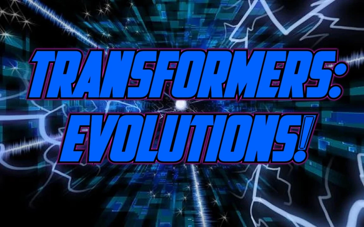 Transformers: Evolutions | Transformers Micro-Verse Wiki | Fandom
