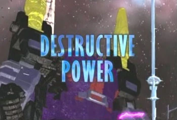 Destructive Power | Teletraan I: The Transformers Wiki | Fandom