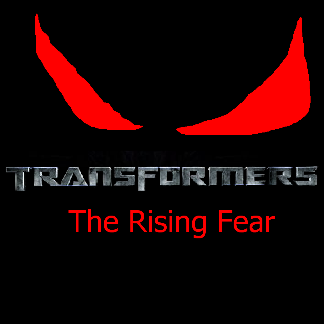 Transformers: The Rising Fear | Transformers-Broken Wiki | Fandom