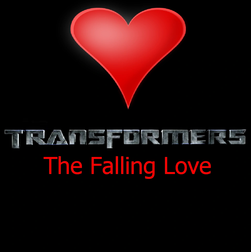 Transformers: The Falling Love | Transformers-Broken Wiki | Fandom