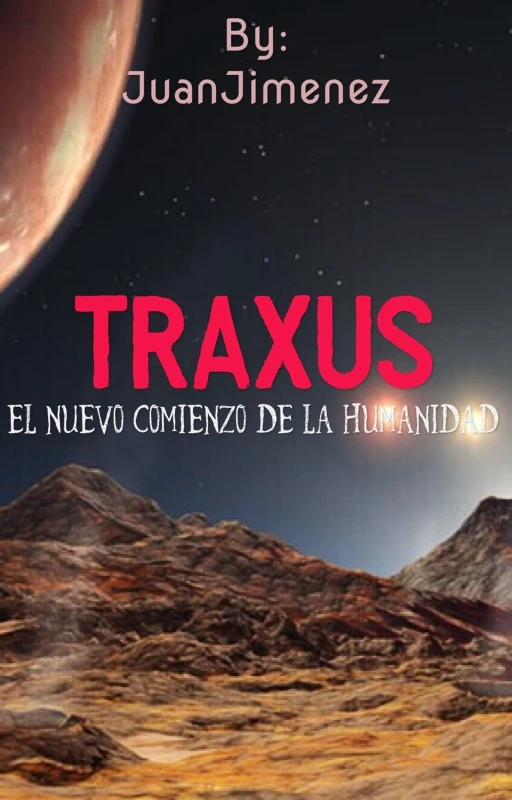 Traxus y El Nuevo Comienzo de la Humanidad | TRAXUSPEDIA Wiki | Fandom