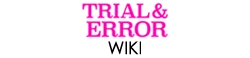 Trial & Error | Trial & Error Wiki | Fandom