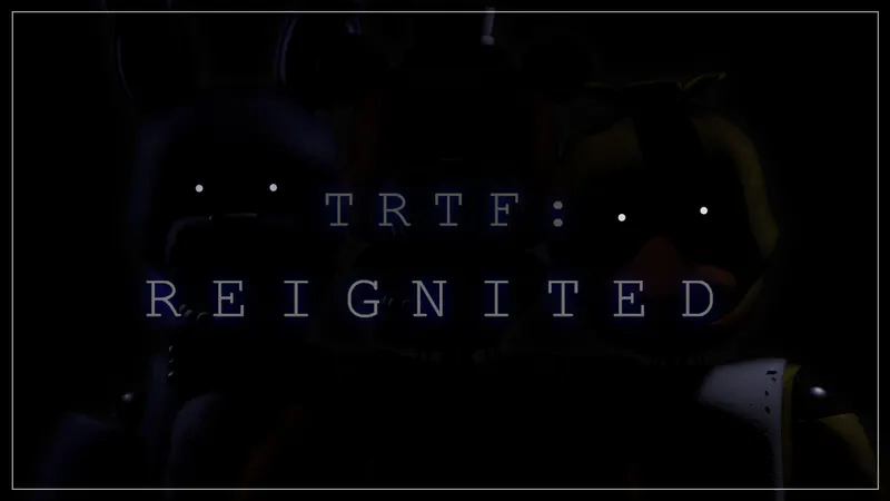 The Return to Freddy's: Reignited | TRTF Fan Games Wiki | Fandom