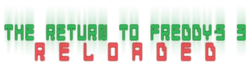 The Return to Freddy's 3: Reloaded | TRTF Fan Games Wiki | Fandom