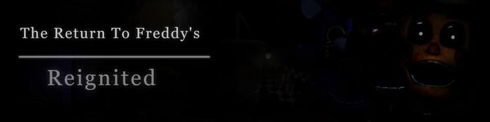 The Return To Freddys Reignited Trtf Fan Games Wiki Fandom