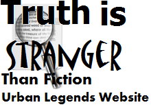 Category:Browse | Truth Is Stranger Than Fiction...Urban Legends Wiki ...