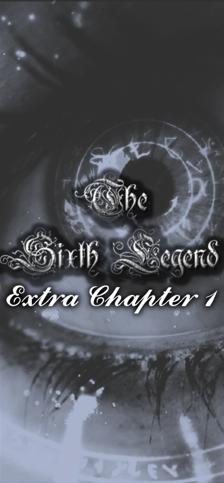 Extra Chapter 1 | The Sixth Legend Wiki | Fandom