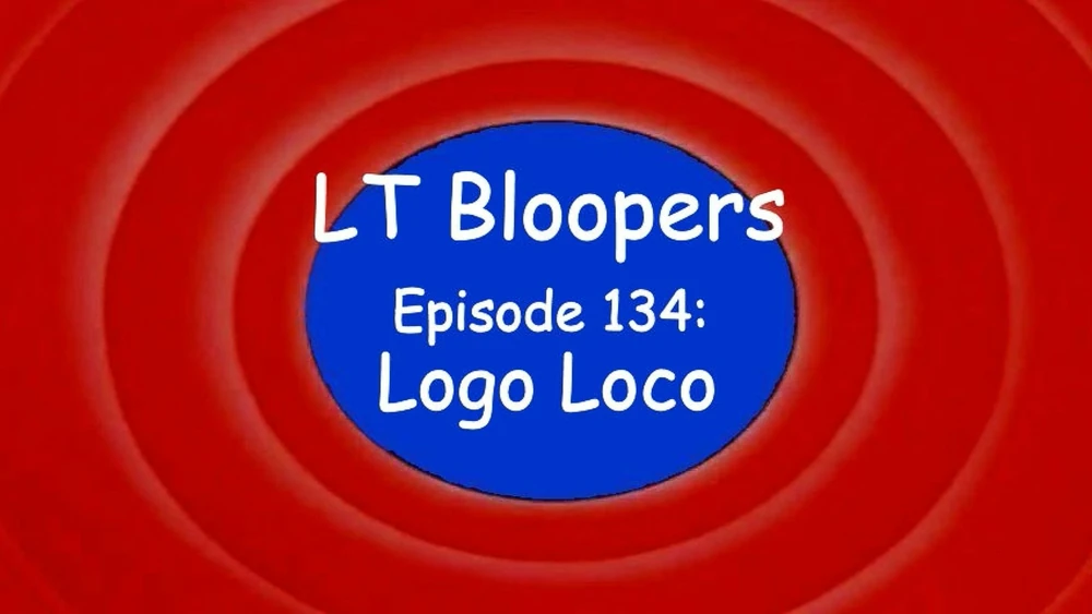 LT Bloopers 134: Logo Loco | The TTS Wiki | Fandom