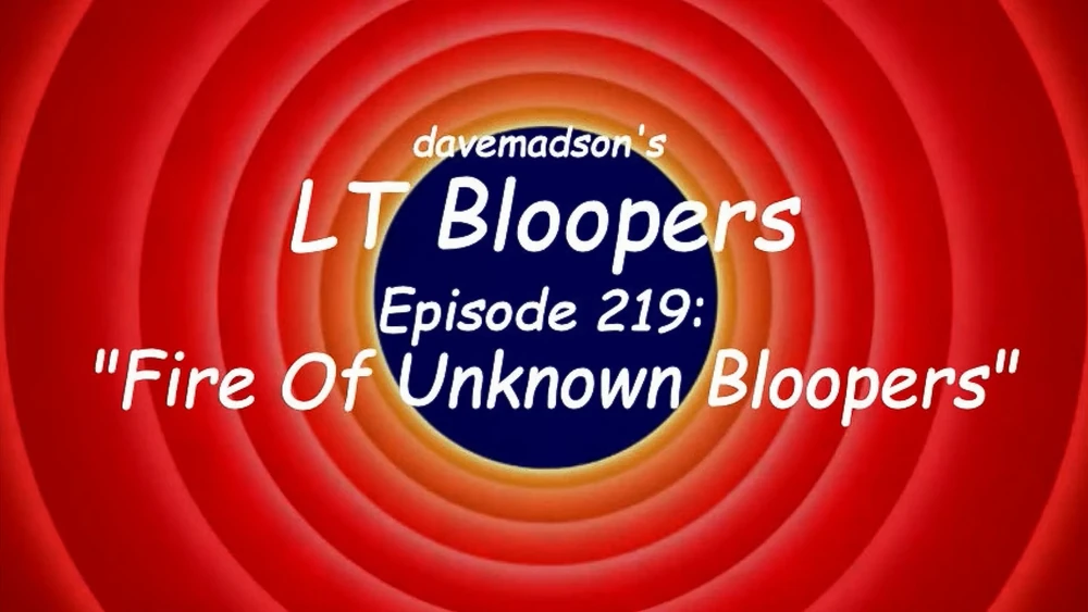 Davemadsons Lt Bloopers 219 Fire Of Unknown Bloopers The Tts Wiki
